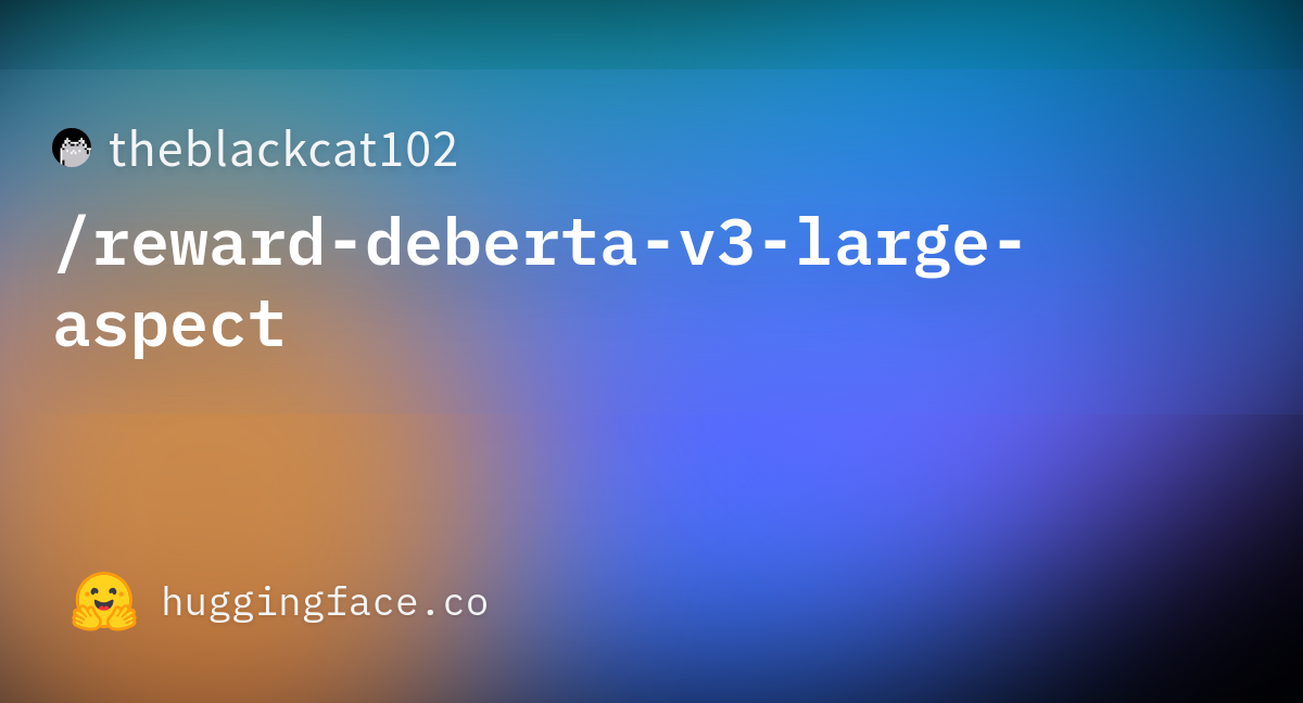 theblackcat102/reward-deberta-v3-large-aspect · Hugging Face theblackcat102/reward-deberta-v3-large-aspect · Hugging Face