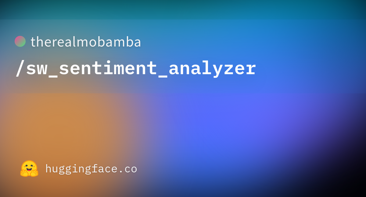 therealmobamba/sw_sentiment_analyzer · Hugging Face therealmobamba/sw_sentiment_analyzer · Hugging Face