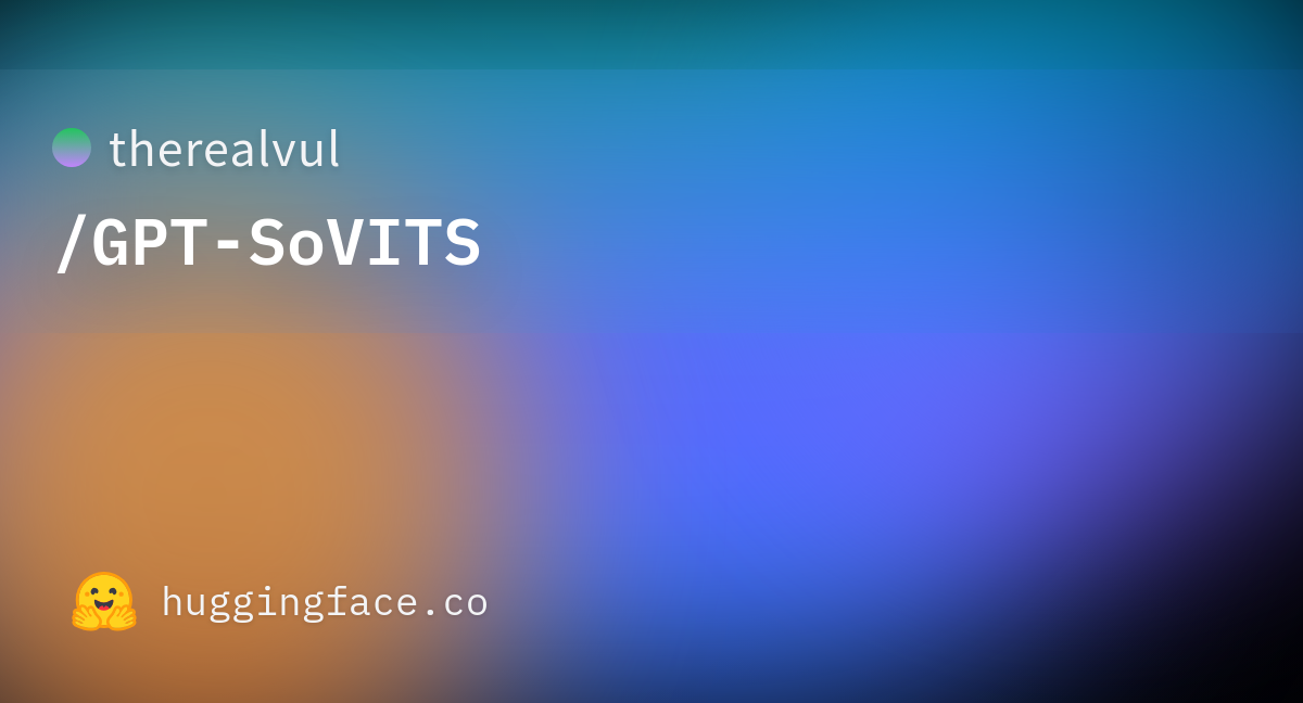 therealvul/GPT-SoVITS · Hugging Face therealvul/GPT-SoVITS · Hugging Face