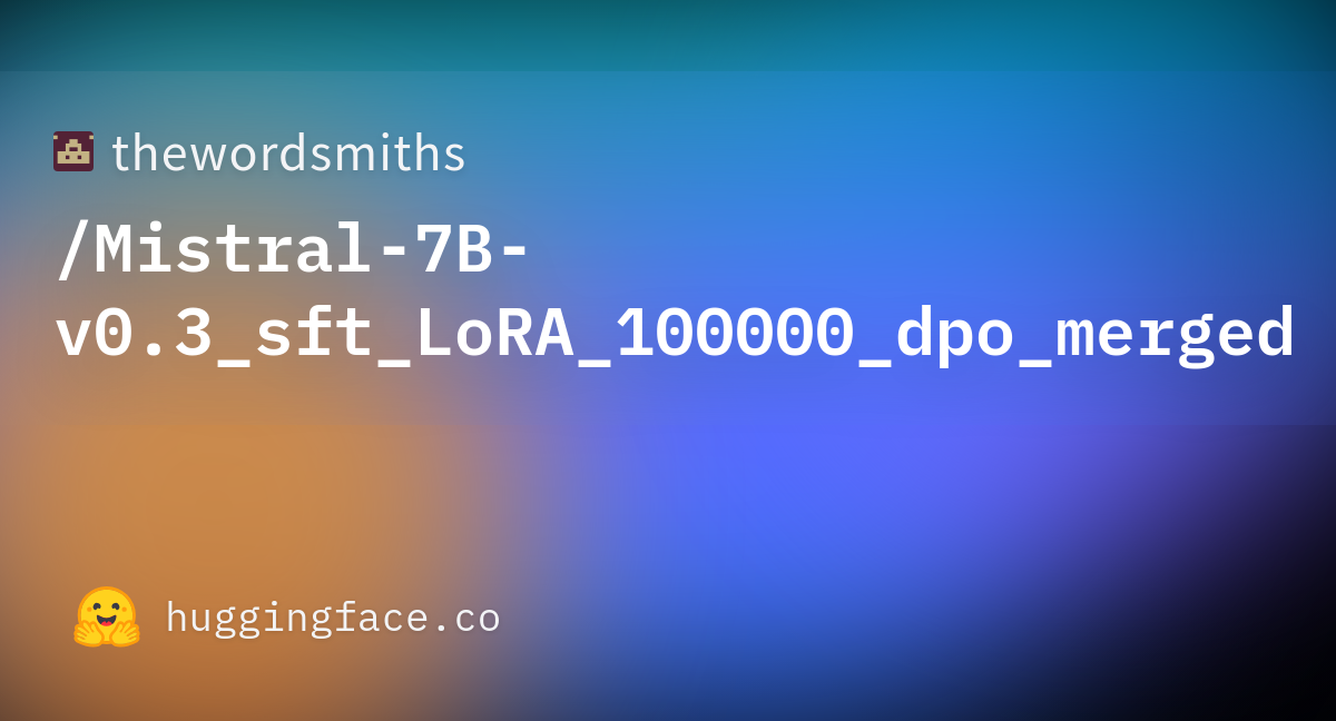 thewordsmiths/Mistral-7B-v0.3_sft_LoRA_100000_dpo_merged · Hugging Face thewordsmiths/Mistral-7B-v0.3_sft_LoRA_100000_dpo_merged · Hugging Face