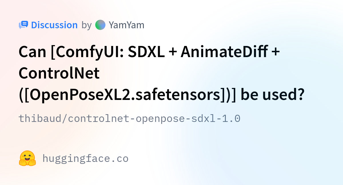 thibaud/controlnet-openpose-sdxl-1.0 · Can [ComfyUI: SDXL + AnimateDiff ... thibaud/controlnet-openpose-sdxl-1.0 · Can [ComfyUI: SDXL + AnimateDiff ...