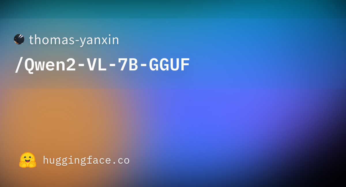 thomas-yanxin/Qwen2-VL-7B-GGUF · Discussions thomas-yanxin/Qwen2-VL-7B-GGUF · Discussions