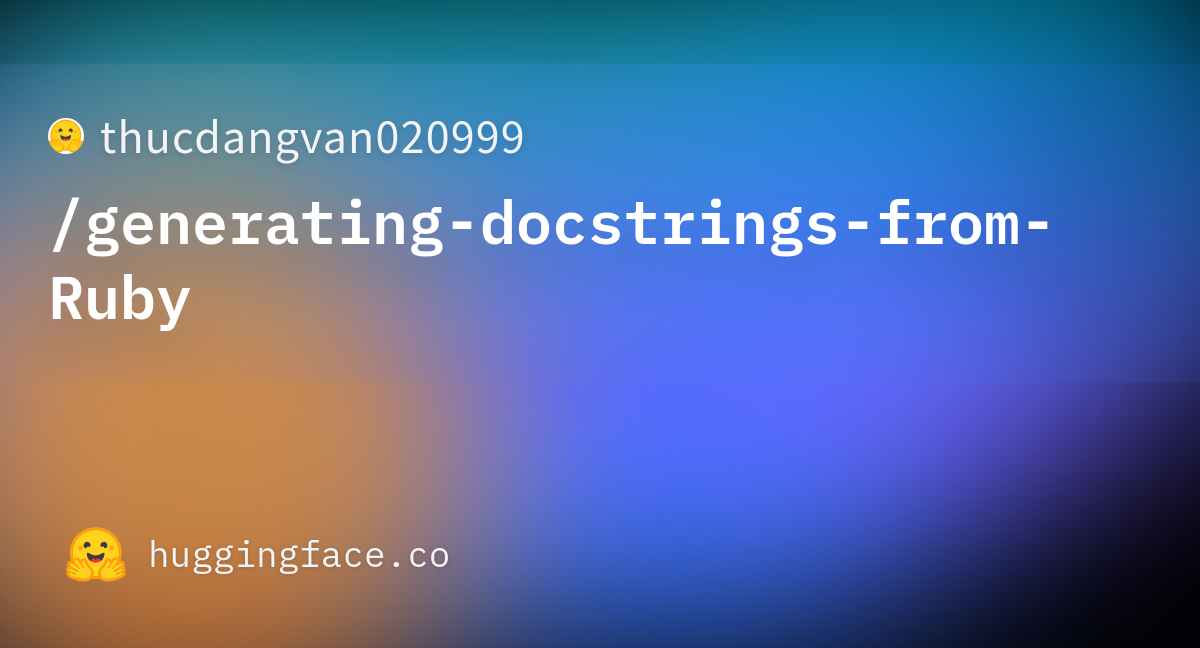 thucdangvan020999/generating-docstrings-from-Ruby · Hugging Face thucdangvan020999/generating-docstrings-from-Ruby · Hugging Face