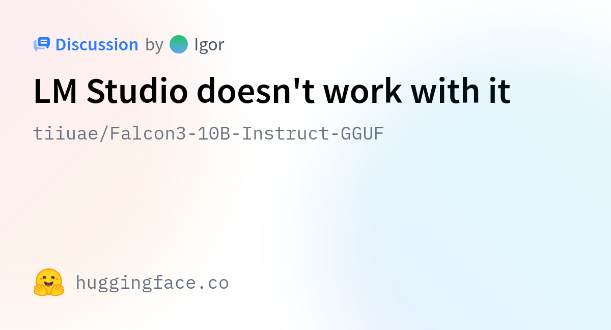 tiiuae/Falcon3-10B-Instruct-GGUF · LM Studio doesn't work with it tiiuae/Falcon3-10B-Instruct-GGUF · LM Studio doesn't work with it