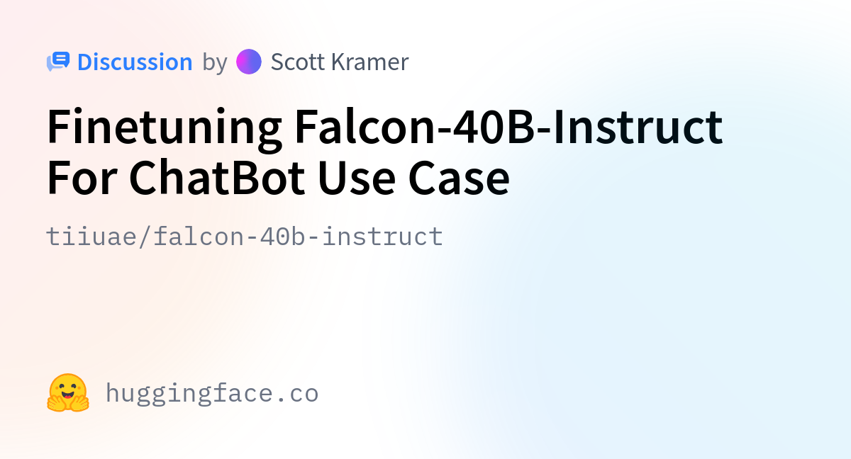 tiiuae/falcon-40b-instruct · Finetuning Falcon-40B-Instruct For ChatBot ... tiiuae/falcon-40b-instruct · Finetuning Falcon-40B-Instruct For ChatBot ...