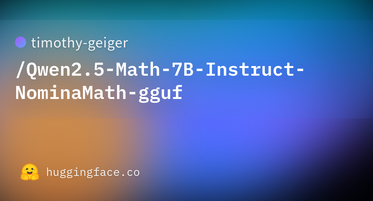 timothy-geiger/Qwen2.5-Math-7B-Instruct-NominaMath-gguf · Hugging Face timothy-geiger/Qwen2.5-Math-7B-Instruct-NominaMath-gguf · Hugging Face