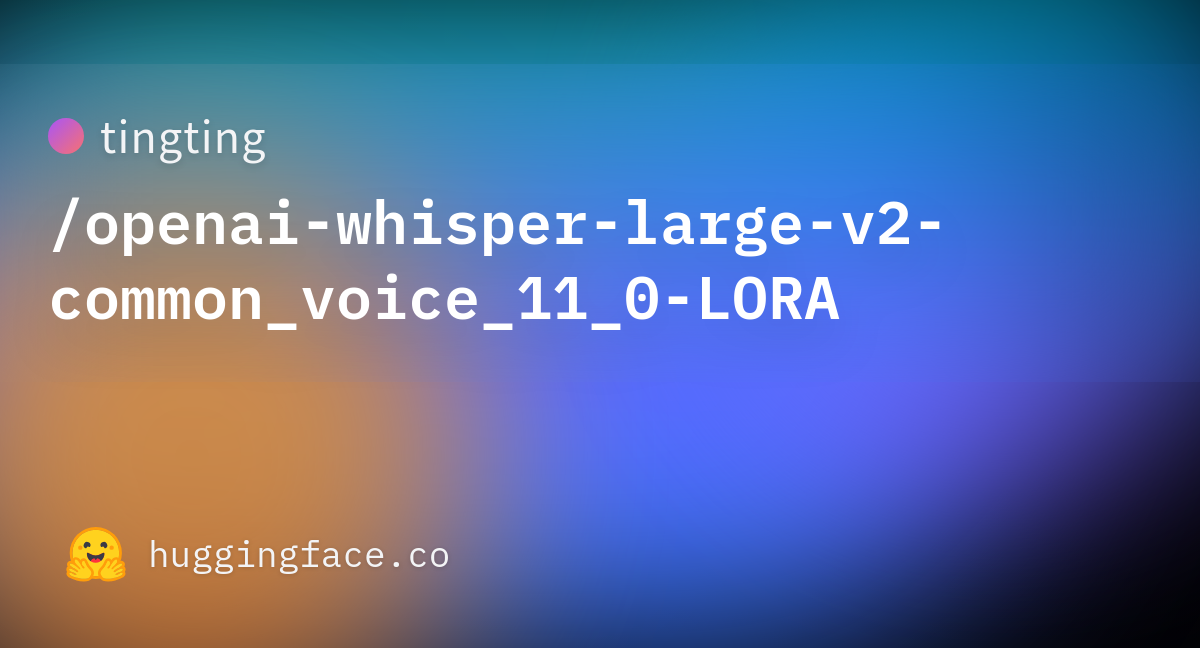 tingting/openai-whisper-large-v2-common_voice_11_0-LORA · Hugging Face tingting/openai-whisper-large-v2-common_voice_11_0-LORA · Hugging Face