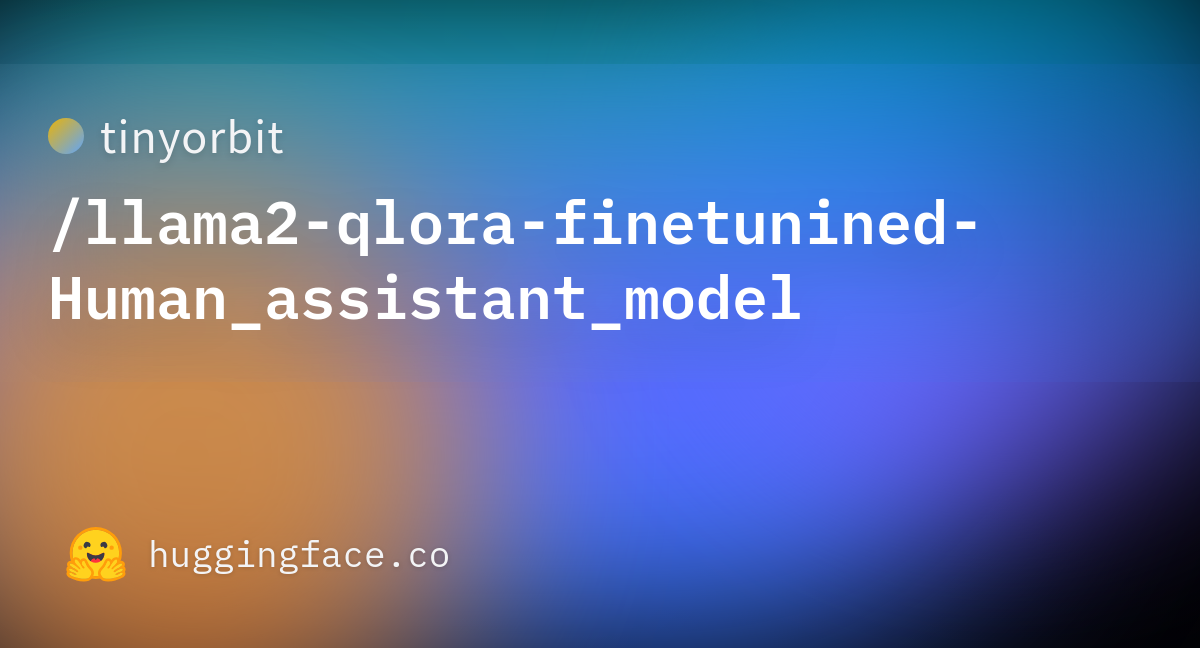 tinyorbit/llama2-qlora-finetunined-Human_assistant_model · Hugging Face tinyorbit/llama2-qlora-finetunined-Human_assistant_model · Hugging Face