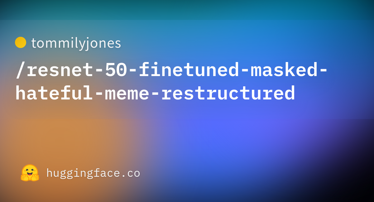 Tommilyjonesresnet 50 Finetuned Masked Hateful Meme Restructured · Hugging Face