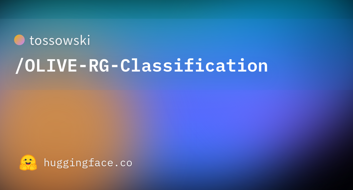 tossowski/OLIVE-RG-Classification · Hugging Face tossowski/OLIVE-RG-Classification · Hugging Face