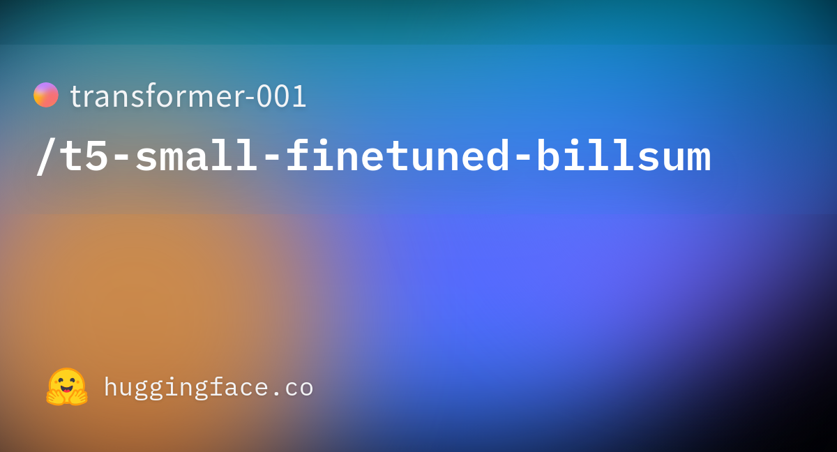 transformer-001/t5-small-finetuned-billsum · Hugging Face transformer-001/t5-small-finetuned-billsum · Hugging Face