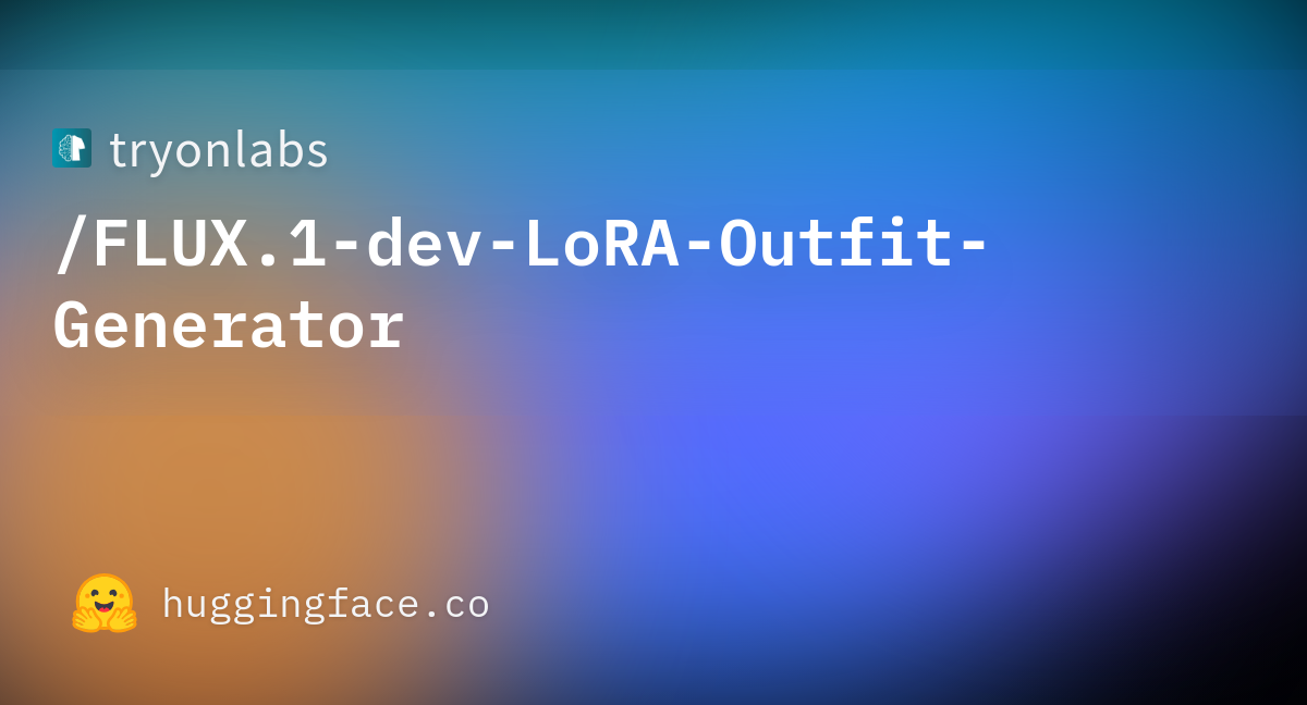tryonlabs/FLUX.1-dev-LoRA-Outfit-Generator · Hugging Face tryonlabs/FLUX.1-dev-LoRA-Outfit-Generator · Hugging Face