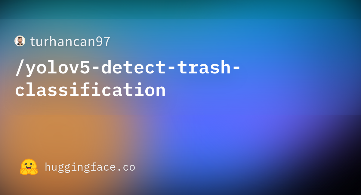 turhancan97/yolov5-detect-trash-classification · Hugging Face turhancan97/yolov5-detect-trash-classification · Hugging Face