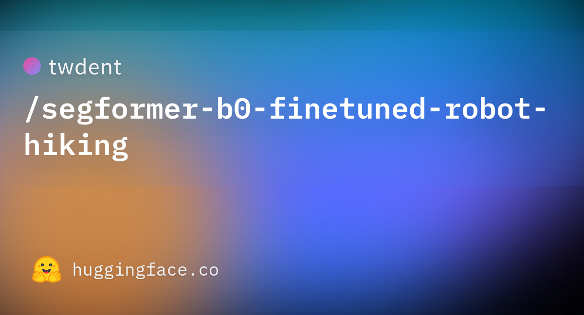 twdent/segformer-b0-finetuned-robot-hiking · Hugging Face twdent/segformer-b0-finetuned-robot-hiking · Hugging Face