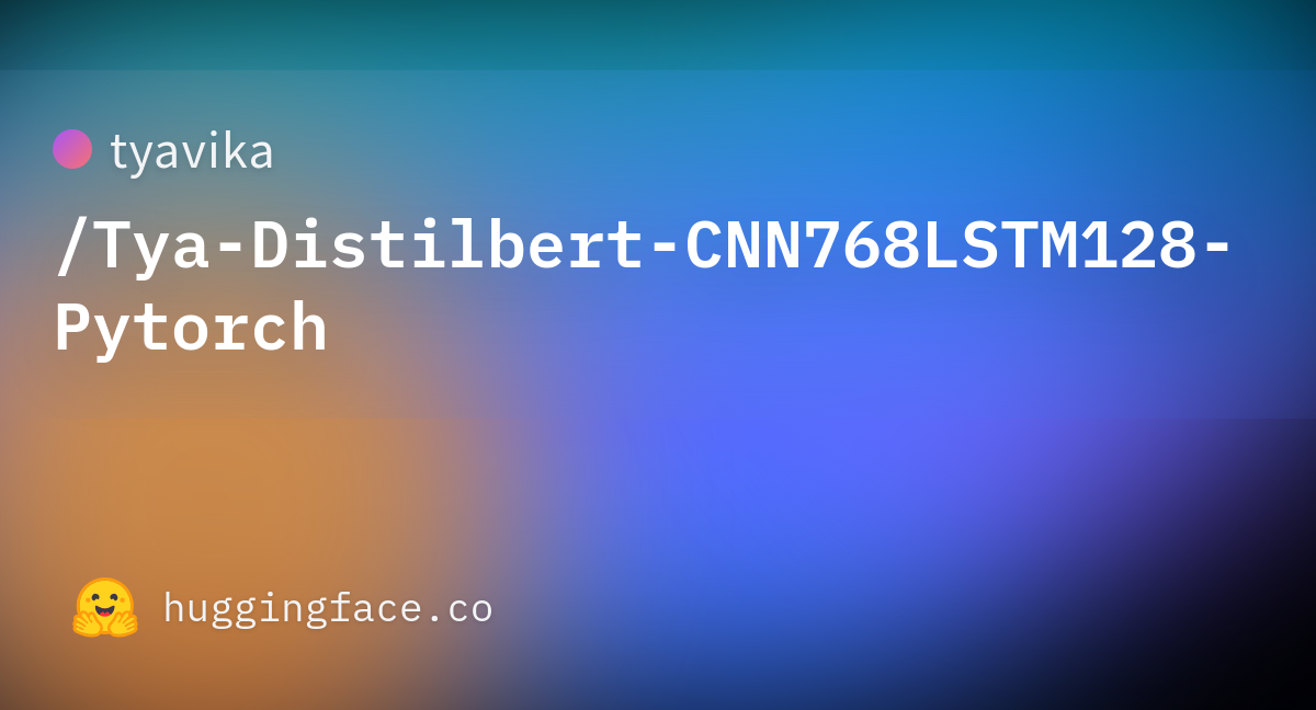 Tyavikatya Distilbert Cnn768lstm128 Pytorch · Hugging Face