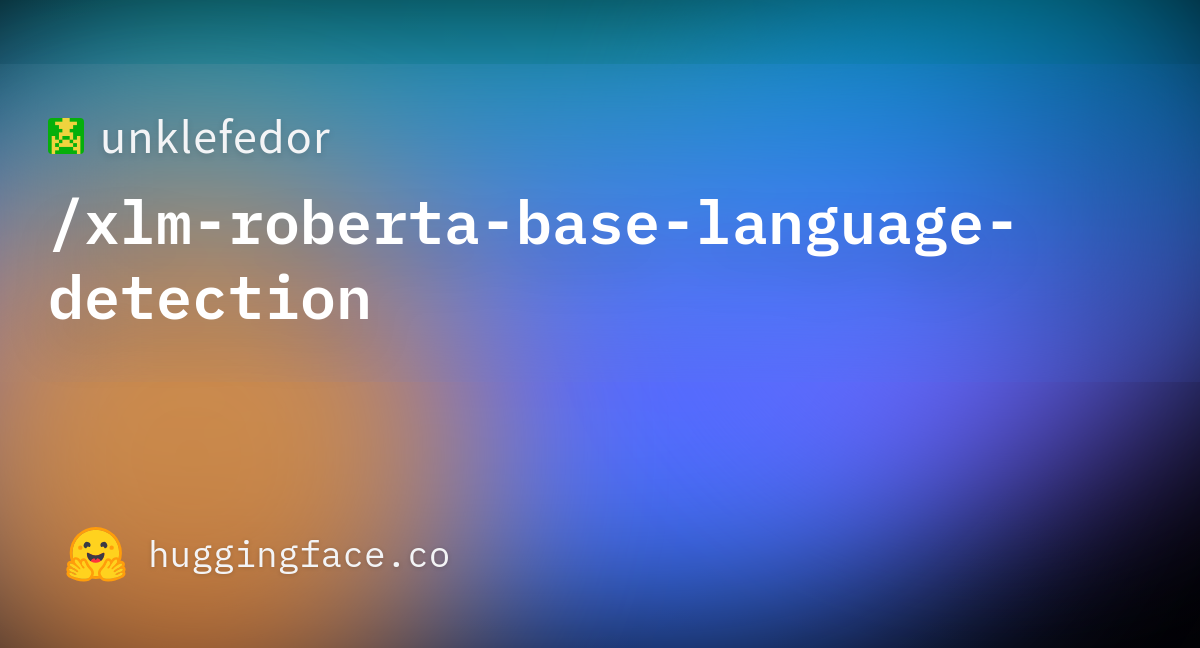 unklefedor/xlm-roberta-base-language-detection · Hugging Face unklefedor/xlm-roberta-base-language-detection · Hugging Face