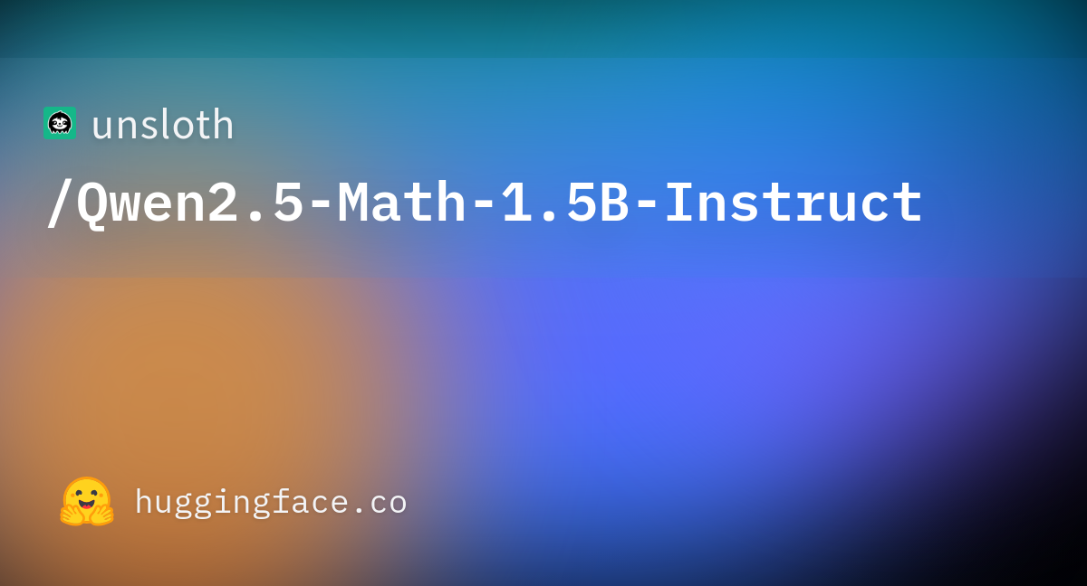 unsloth/Qwen2.5-Math-1.5B-Instruct · Hugging Face unsloth/Qwen2.5-Math-1.5B-Instruct · Hugging Face