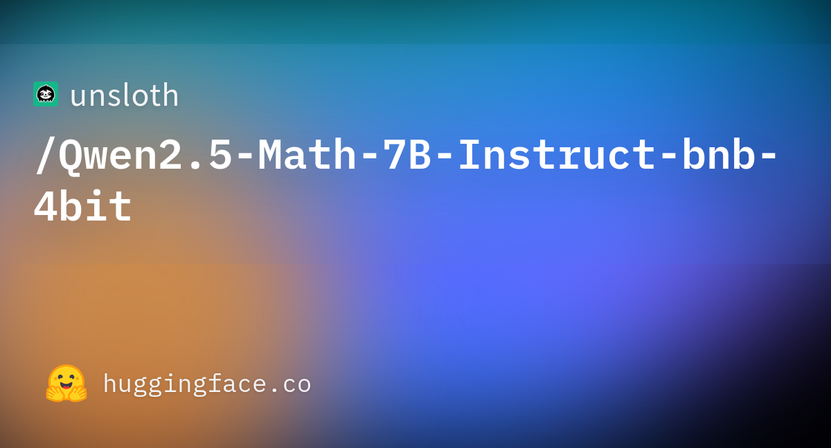 unsloth/Qwen2.5-Math-7B-Instruct-bnb-4bit · Hugging Face unsloth/Qwen2.5-Math-7B-Instruct-bnb-4bit · Hugging Face