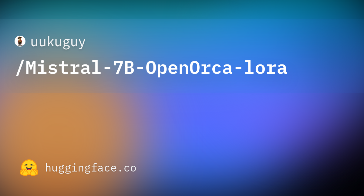 uukuguy/Mistral-7B-OpenOrca-lora · Hugging Face uukuguy/Mistral-7B-OpenOrca-lora · Hugging Face