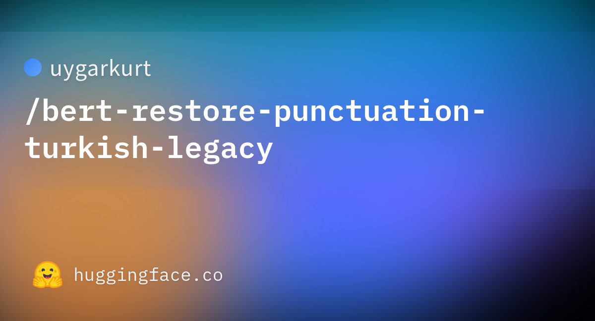 uygarkurt/bert-restore-punctuation-turkish-legacy · Hugging Face uygarkurt/bert-restore-punctuation-turkish-legacy · Hugging Face