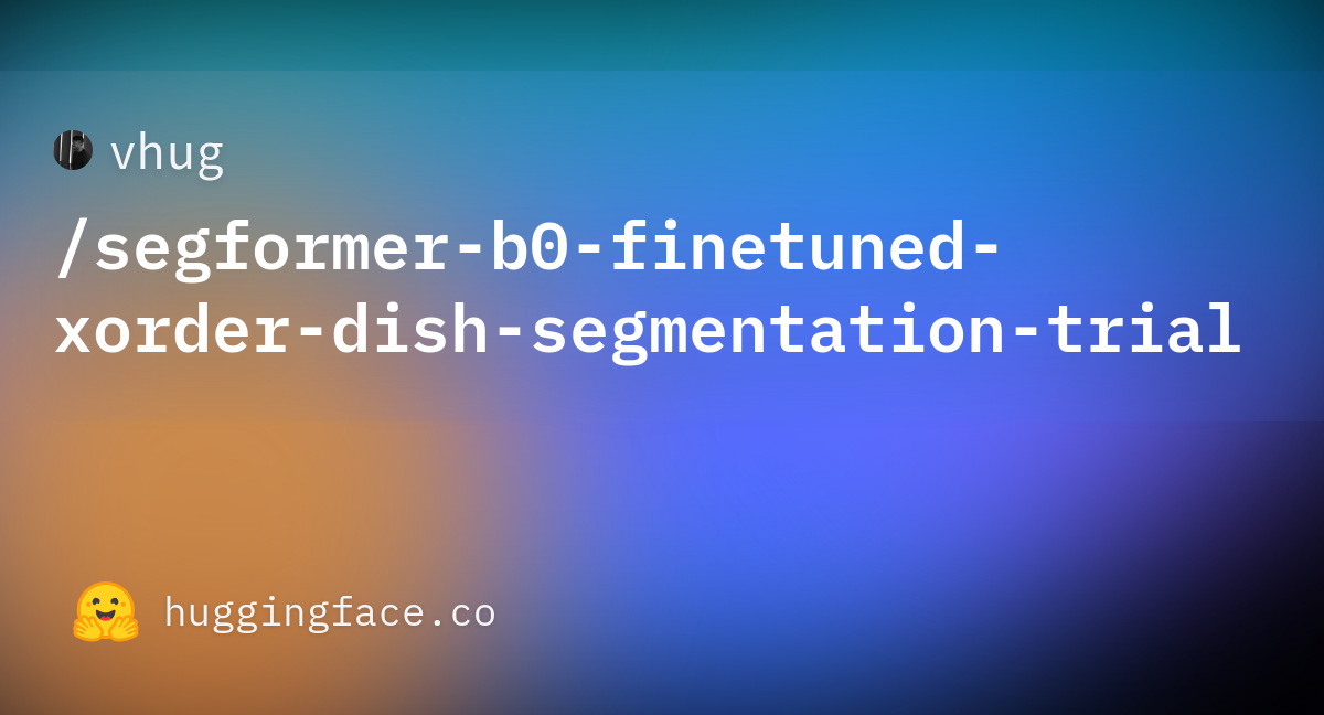 vhug/segformer-b0-finetuned-xorder-dish-segmentation-trial · Hugging Face vhug/segformer-b0-finetuned-xorder-dish-segmentation-trial · Hugging Face