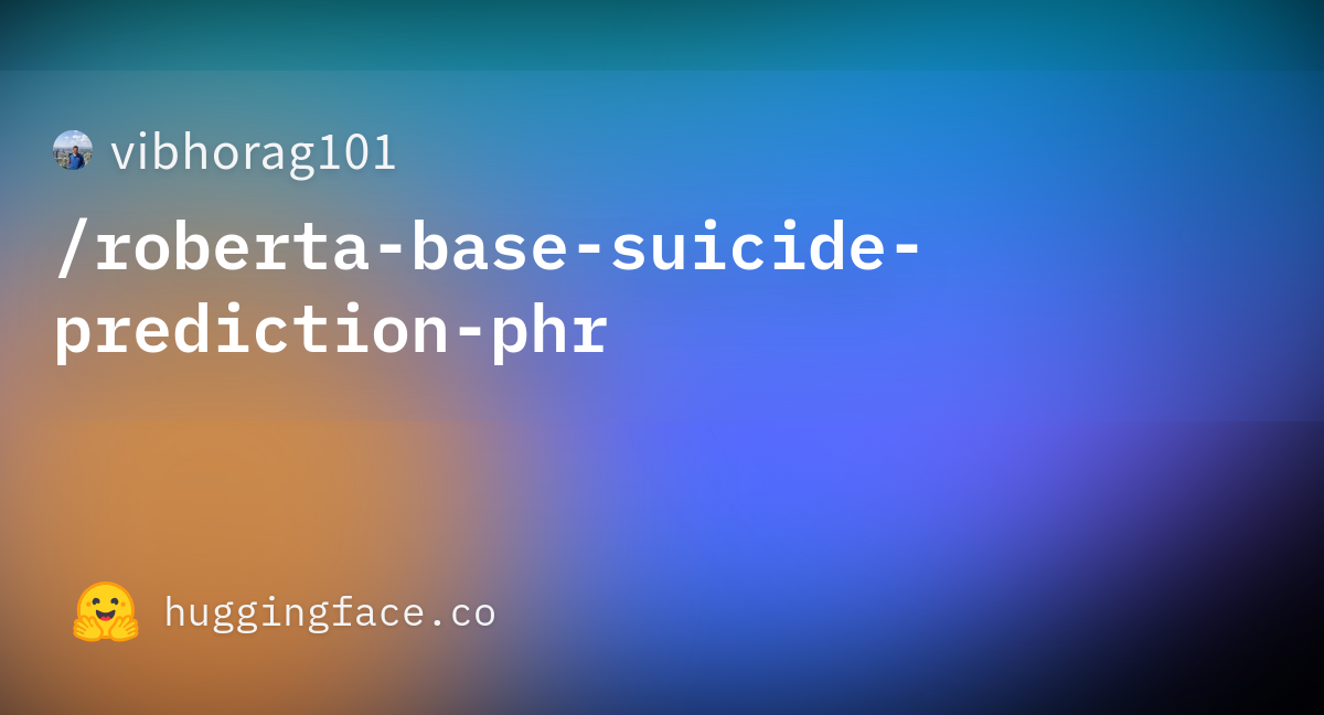 vibhorag101/roberta-base-suicide-prediction-phr · Hugging Face vibhorag101/roberta-base-suicide-prediction-phr · Hugging Face