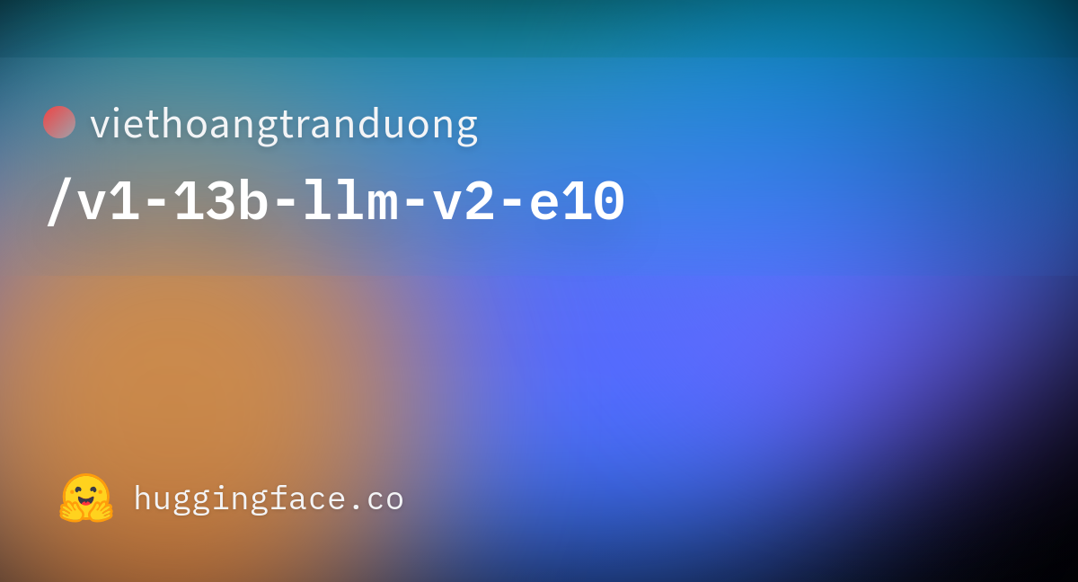 viethoangtranduong/v1-13b-llm-v2-e10 at main viethoangtranduong/v1-13b-llm-v2-e10 at main