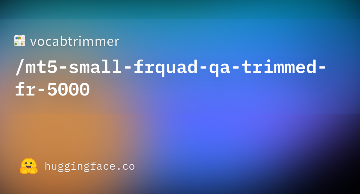 vocabtrimmer/mt5-small-frquad-qa-trimmed-fr-5000 · Hugging Face vocabtrimmer/mt5-small-frquad-qa-trimmed-fr-5000 · Hugging Face