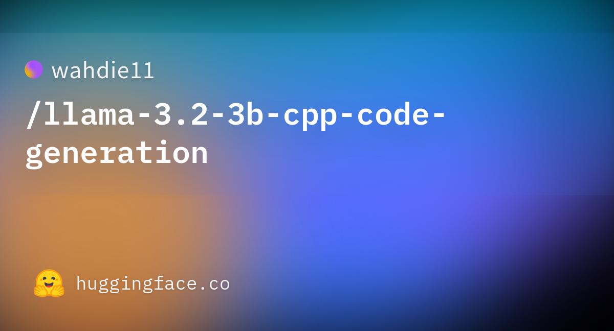 wahdie11/llama-3.2-3b-cpp-code-generation · Hugging Face wahdie11/llama-3.2-3b-cpp-code-generation · Hugging Face