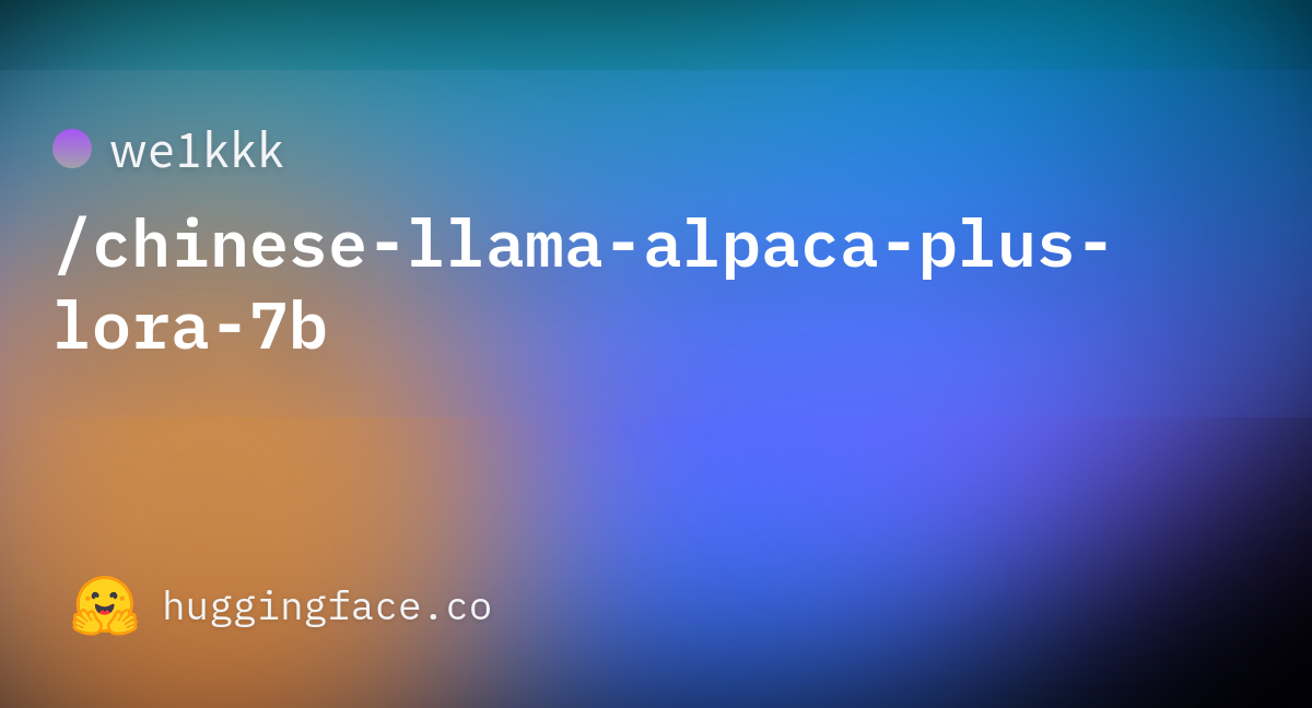 we1kkk/chinese-llama-alpaca-plus-lora-7b · Hugging Face we1kkk/chinese-llama-alpaca-plus-lora-7b · Hugging Face