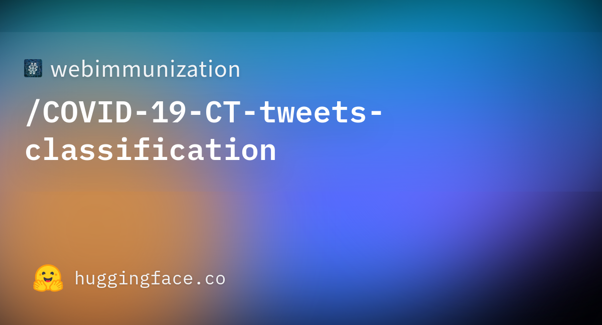 webimmunization/COVID-19-CT-tweets-classification · Hugging Face webimmunization/COVID-19-CT-tweets-classification · Hugging Face