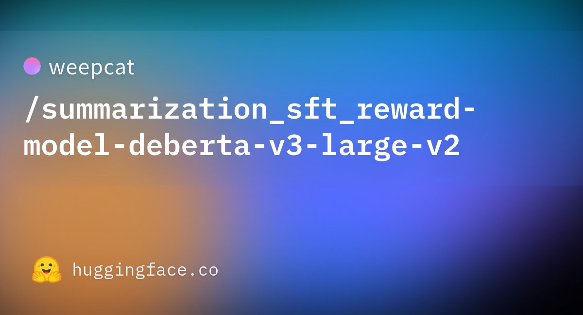 weepcat/summarization_sft_reward-model-deberta-v3-large-v2 at main weepcat/summarization_sft_reward-model-deberta-v3-large-v2 at main