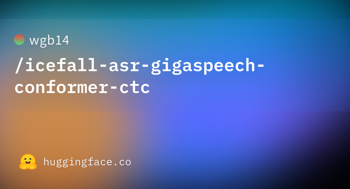 wgb14/icefall-asr-gigaspeech-conformer-ctc · Hugging Face wgb14/icefall-asr-gigaspeech-conformer-ctc · Hugging Face