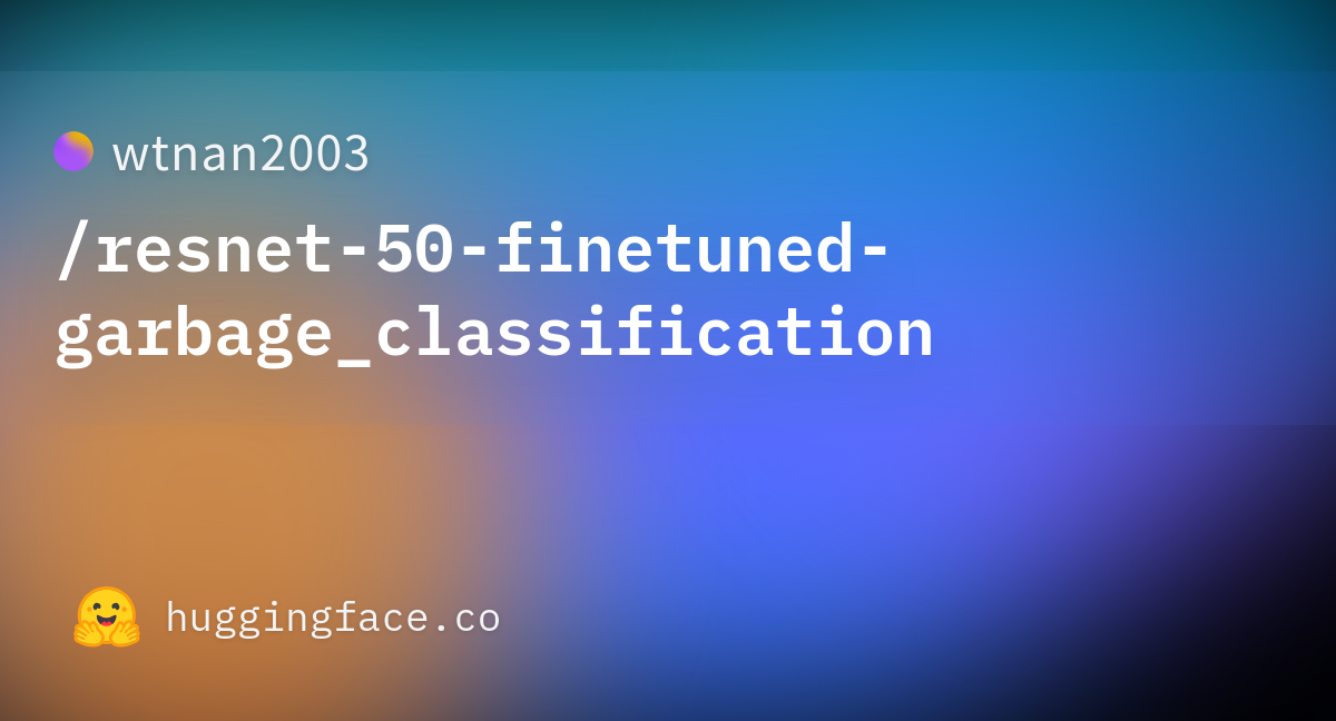 wtnan2003/resnet-50-finetuned-garbage_classification · Hugging Face wtnan2003/resnet-50-finetuned-garbage_classification · Hugging Face
