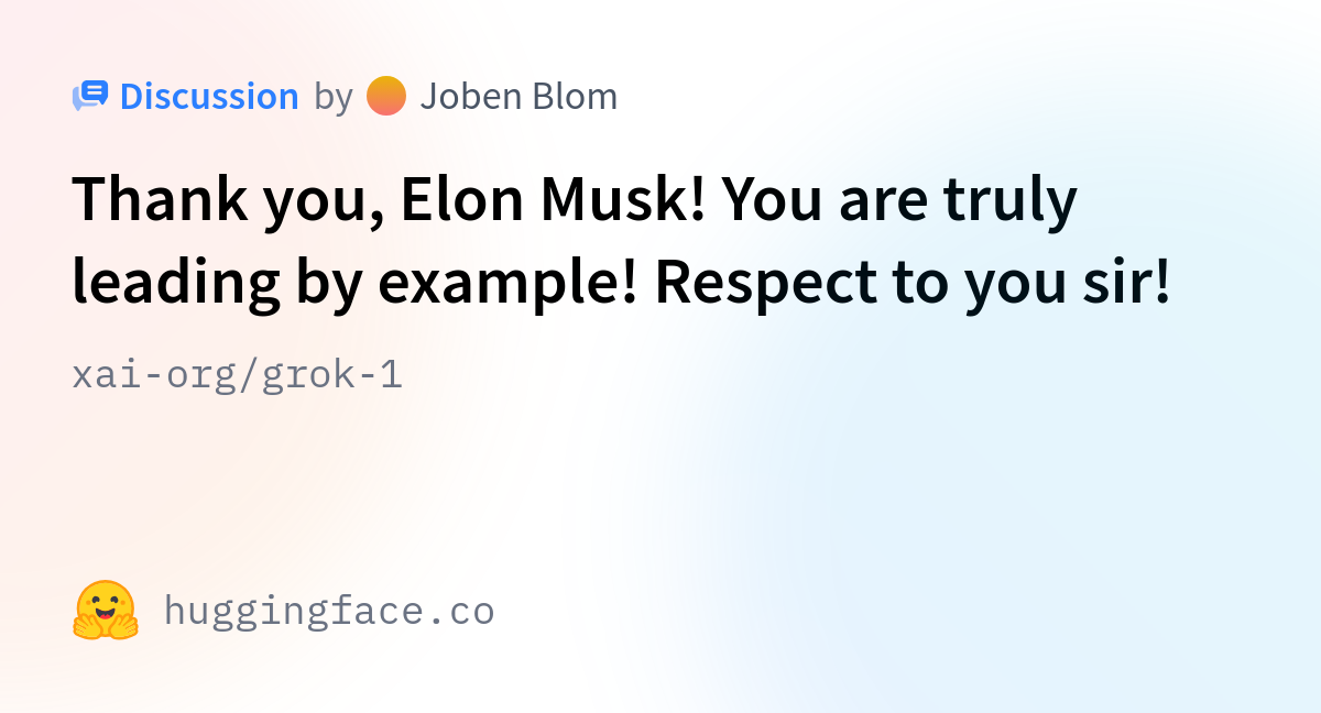 xai-org/grok-1 · Thank you, Elon Musk! You are truly leading by example ... xai-org/grok-1 · Thank you, Elon Musk! You are truly leading by example ...
