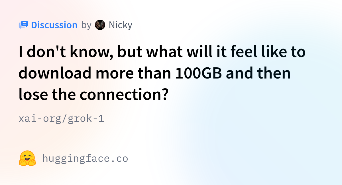 xai-org/grok-1 · I don't know, but what will it feel like to download ... xai-org/grok-1 · I don't know, but what will it feel like to download ...