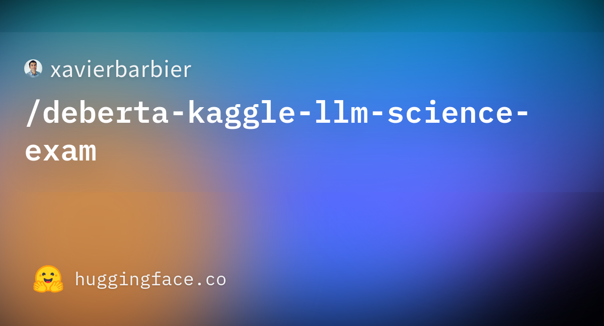 xavierbarbier/deberta-kaggle-llm-science-exam · Hugging Face xavierbarbier/deberta-kaggle-llm-science-exam · Hugging Face