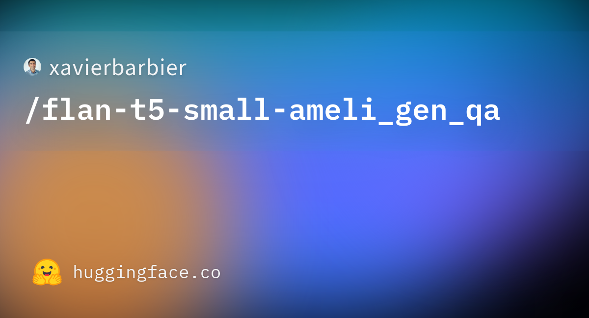 xavierbarbier/flan-t5-small-ameli_gen_qa · Hugging Face xavierbarbier/flan-t5-small-ameli_gen_qa · Hugging Face