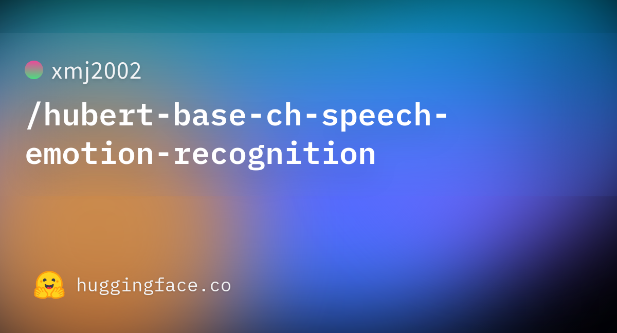 xmj2002/hubert-base-ch-speech-emotion-recognition · Hugging Face xmj2002/hubert-base-ch-speech-emotion-recognition · Hugging Face
