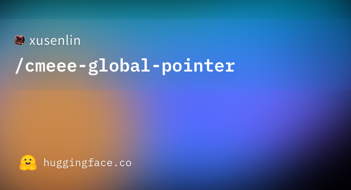 xusenlin/cmeee-global-pointer · Hugging Face xusenlin/cmeee-global-pointer · Hugging Face