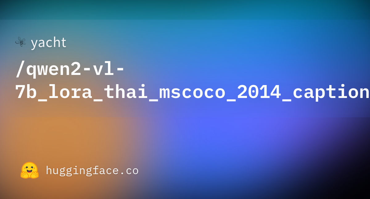 yacht/qwen2-vl-7b_lora_thai_mscoco_2014_captions · Hugging Face yacht/qwen2-vl-7b_lora_thai_mscoco_2014_captions · Hugging Face