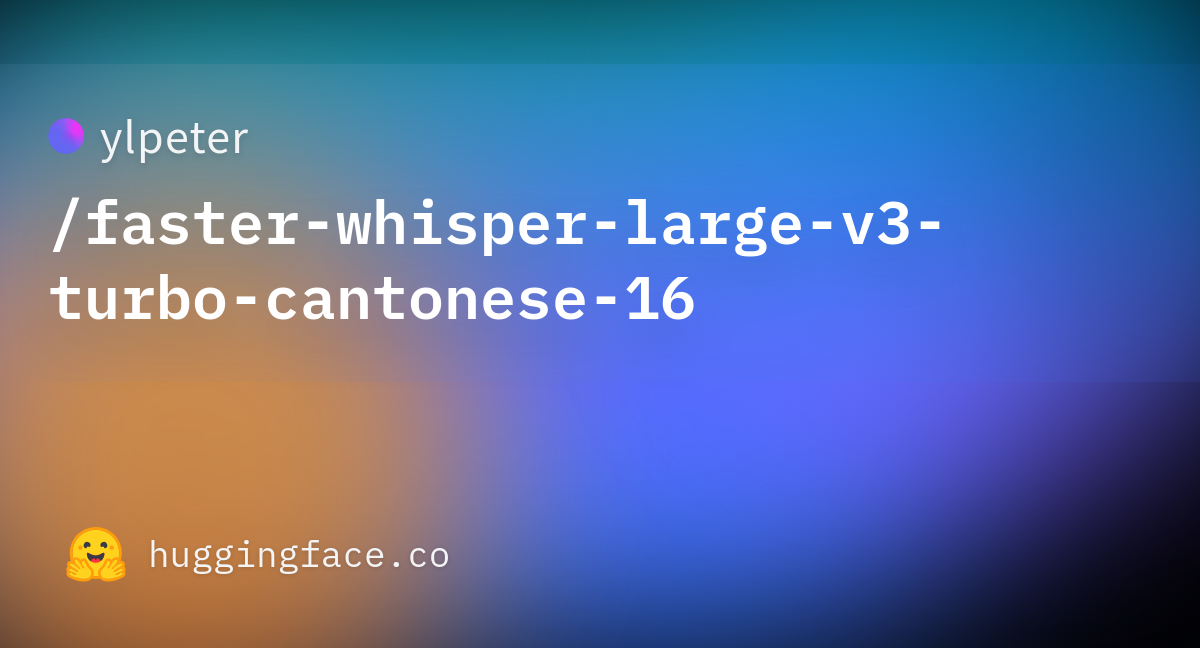 ylpeter/faster-whisper-large-v3-turbo-cantonese-16 · Hugging Face ylpeter/faster-whisper-large-v3-turbo-cantonese-16 · Hugging Face