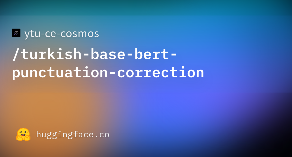 ytu-ce-cosmos/turkish-base-bert-punctuation-correction · Hugging Face ytu-ce-cosmos/turkish-base-bert-punctuation-correction · Hugging Face