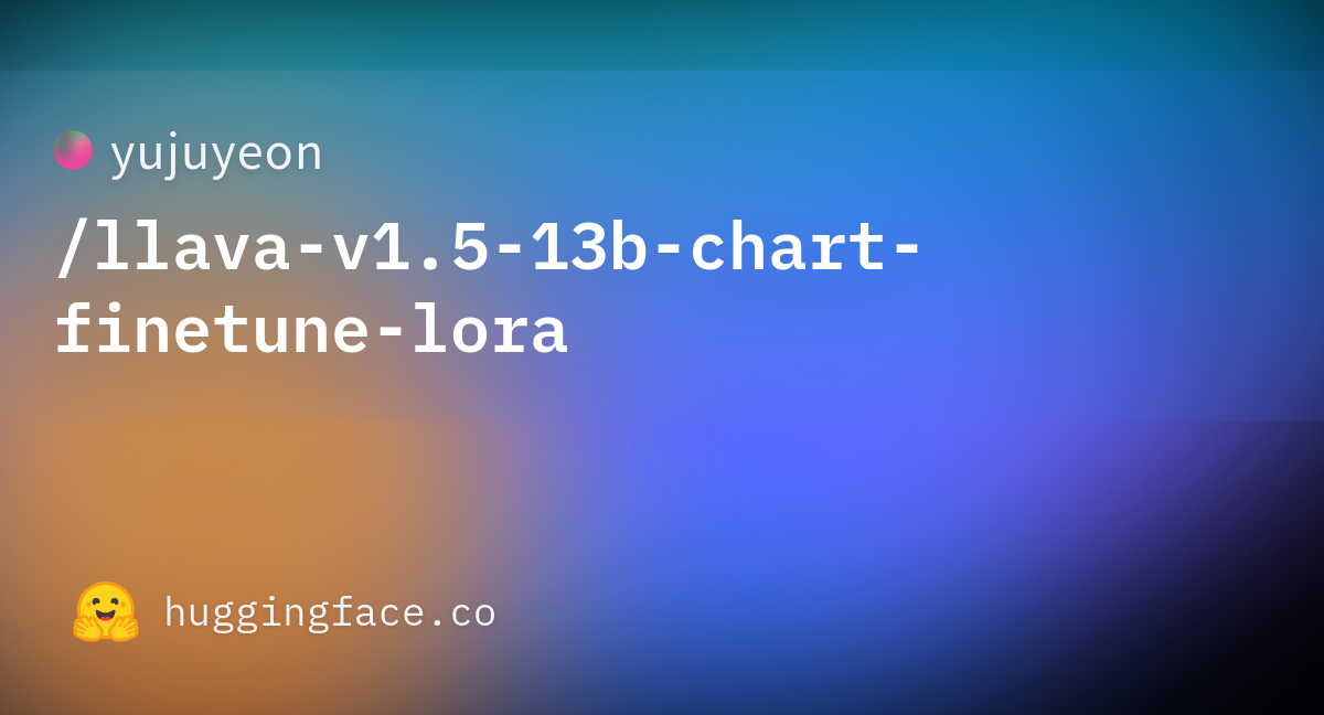 yujuyeon/llava-v1.5-13b-chart-finetune-lora · Hugging Face yujuyeon/llava-v1.5-13b-chart-finetune-lora · Hugging Face