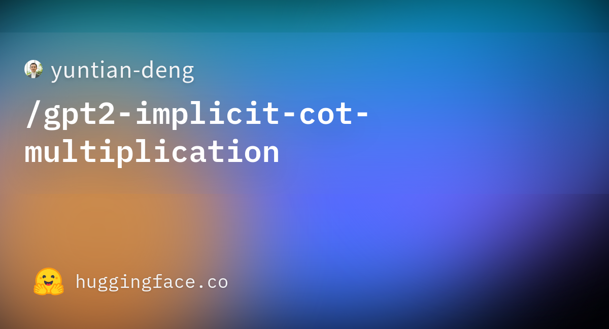 yuntian-deng/gpt2-implicit-cot-multiplication · Hugging Face yuntian-deng/gpt2-implicit-cot-multiplication · Hugging Face