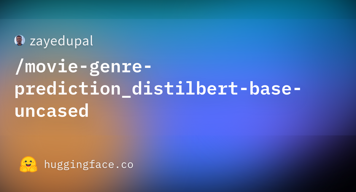 zayedupal/movie-genre-prediction_distilbert-base-uncased · Hugging Face zayedupal/movie-genre-prediction_distilbert-base-uncased · Hugging Face