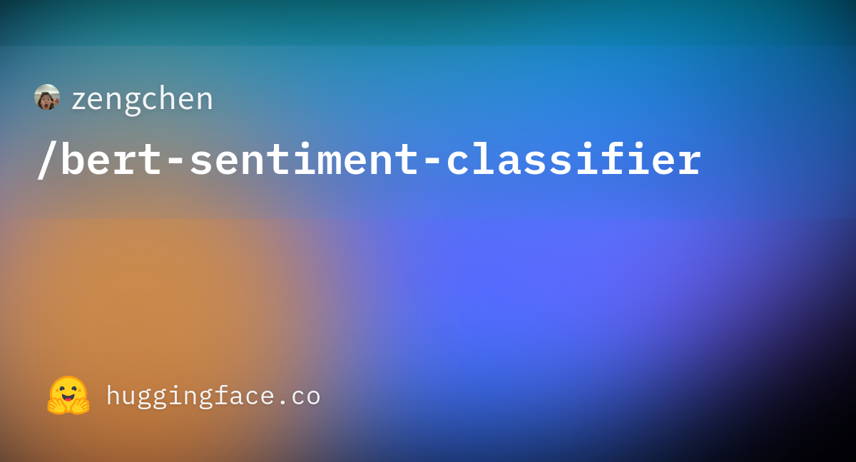 zengchen/bert-sentiment-classifier · Hugging Face zengchen/bert-sentiment-classifier · Hugging Face