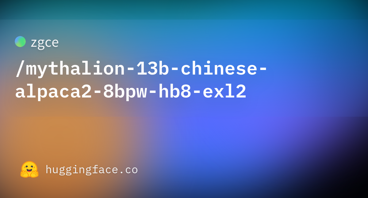 zgce/mythalion-13b-chinese-alpaca2-8bpw-hb8-exl2 · Hugging Face zgce/mythalion-13b-chinese-alpaca2-8bpw-hb8-exl2 · Hugging Face