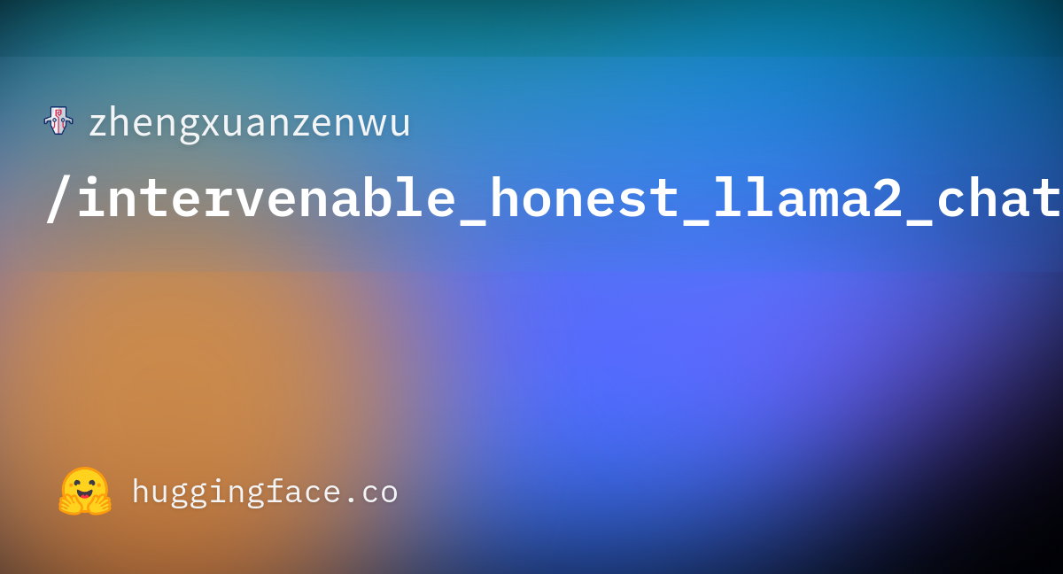 zhengxuanzenwu/intervenable_honest_llama2_chat_7B · Hugging Face zhengxuanzenwu/intervenable_honest_llama2_chat_7B · Hugging Face
