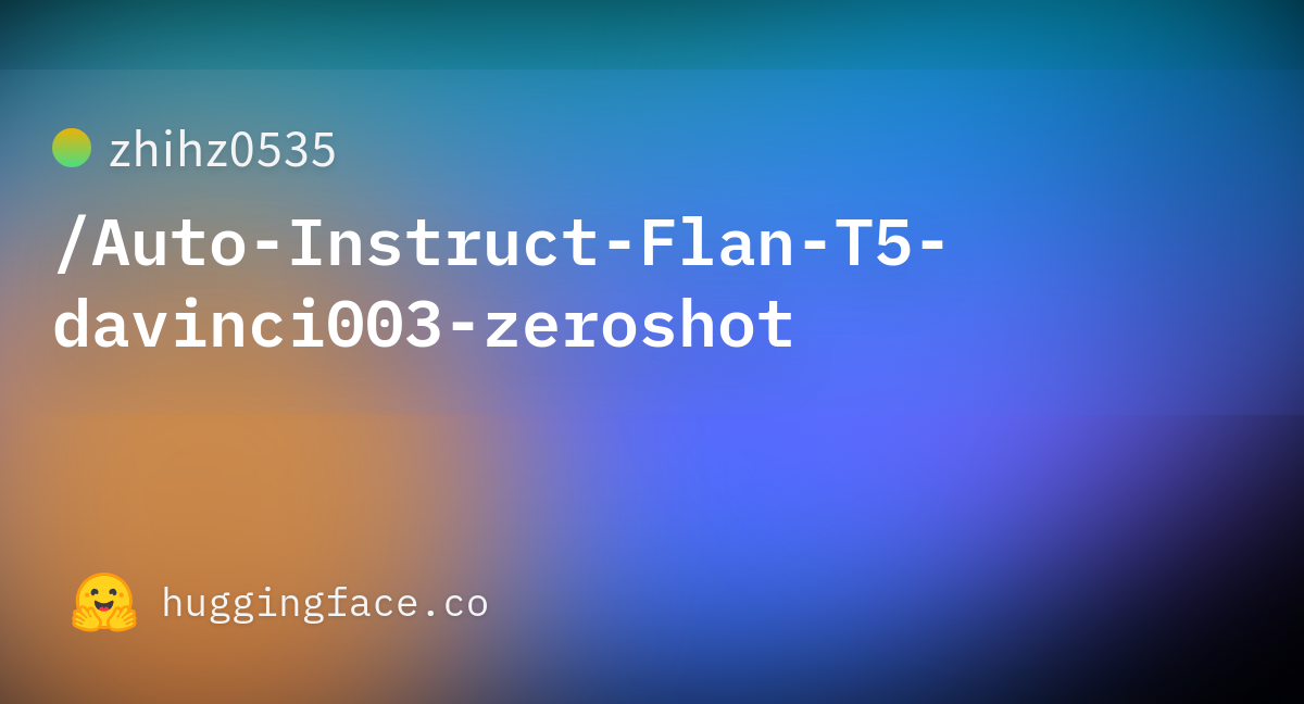 zhihz0535/Auto-Instruct-Flan-T5-davinci003-zeroshot at main zhihz0535/Auto-Instruct-Flan-T5-davinci003-zeroshot at main